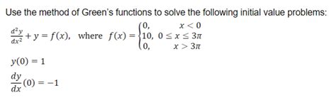 Solved Use The Method Of Green S Functions To Solve The Chegg