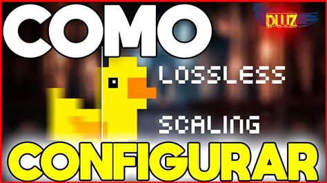 COMO CONFIGURAR CORRETAMENTE O LOSSLESS SCALING PARA EMULADORES ANDROID E JOGOS DE PC