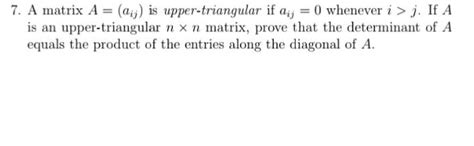 Solved 7 A Matrix A Aij Is Upper Triangular If Ajj 0
