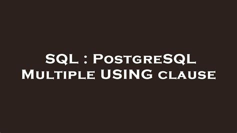 Sql Postgresql Multiple Using Clause Youtube