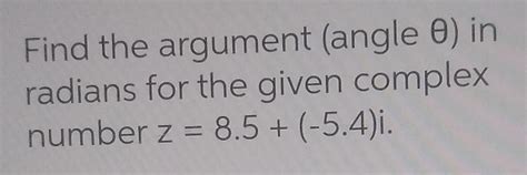 Answered Find The Argument Angle 0 In Radians For The Given Complex