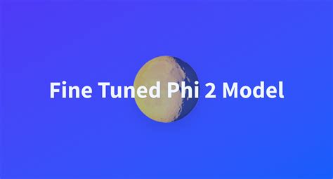 Fine Tuned Phi 2 Model A Hugging Face Space By Kalekarnn