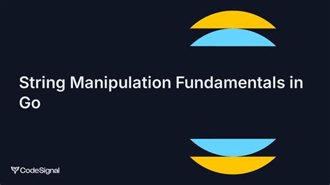String Manipulation Fundamentals In Go Codesignal Learn
