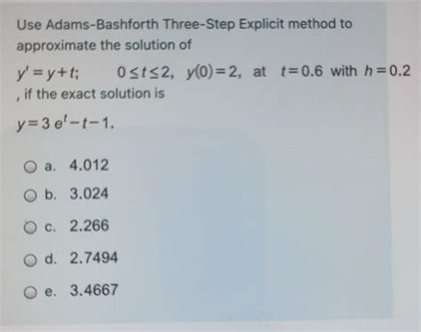 Solved Use Adams Bashforth Three Step Explicit Method To