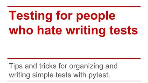 Testing For People Who Hate Testing Ppt