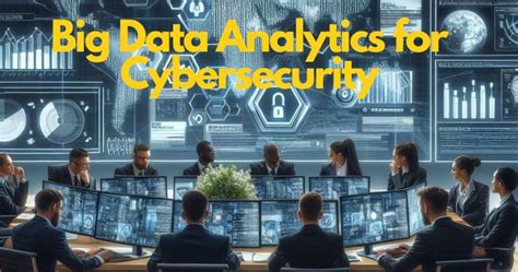 Big Data Analytics For Cybersecurity Benefits Use Cases Best