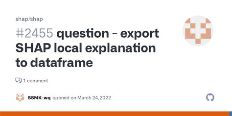 Question Export Shap Local Explanation To Dataframe Issue Shap Shap Github