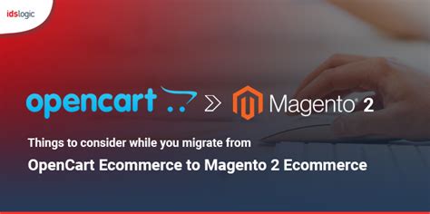 Key Consideration While Migrating From OpenCart To Magento