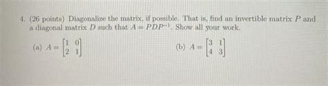 solved 4 26 points diagonalize the matrix if possible