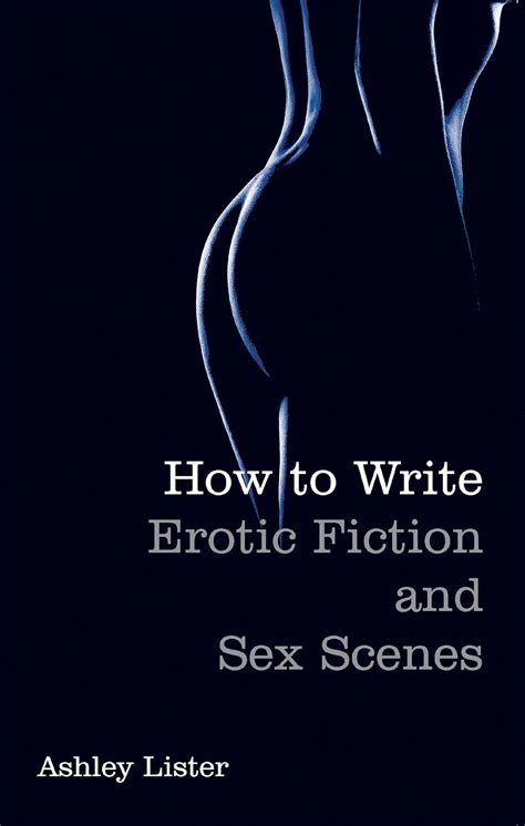 Amazon Com How To Write Erotic Fiction And Sex Scenes EBook Lister Ashley Books