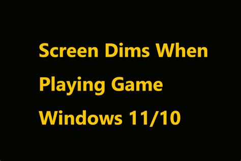 Screen Dims When Playing Game Windows Fix It Now