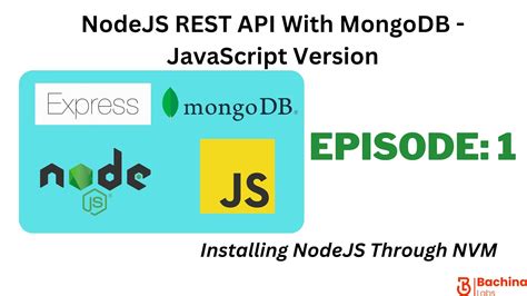 Nodejs Rest Api With Mongodb Javascript Ep 1 Installing Nodejs Through Nvm Bachina Labs