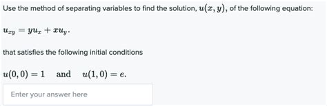 solved use the method of separating variables to find the