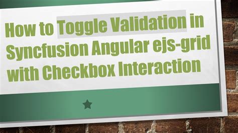 How To Toggle Validation In Syncfusion Angular Ejs Grid With Checkbox