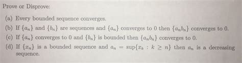 Solved Prove Or Disprove A Every Bounded Sequence