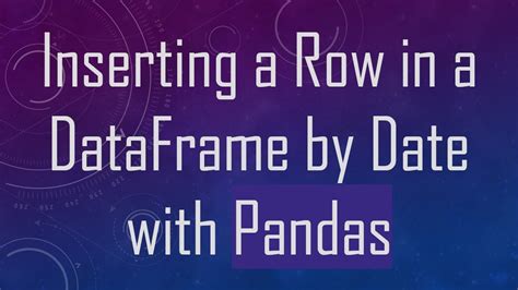 Inserting A Row In A Dataframe By Date With Pandas Youtube
