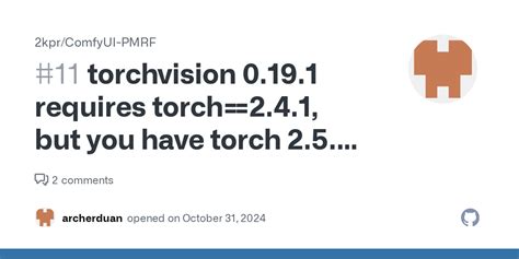 Torchvision 0191 Requires Torch241 But You Have Torch 251 Which Is Incompatible
