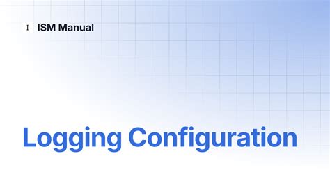 Logging Configuration Ism Manual