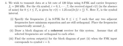 Solved 4 We Wish To Transmit Data At A Bit Rate Of 120kbps