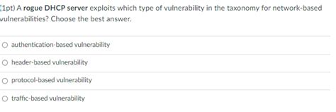 Solved 1pt A Rogue Dhcp Server Exploits Which Type Of