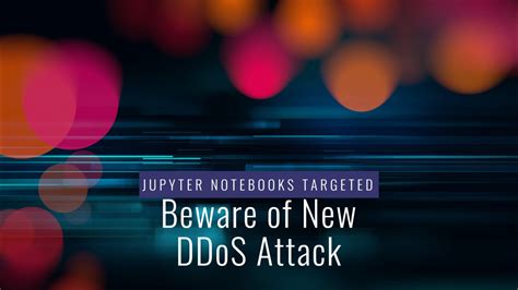 new ddos attack targets jupyter notebooks a hidden danger for