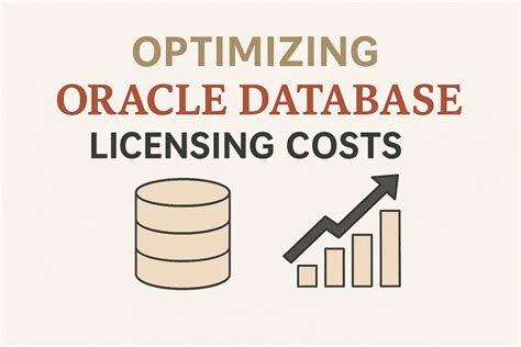Optimizing Oracle Database Licensing Costs Strategies For Enterprise Cios