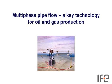 Ppt Multiphase Pipe Flow A Key Technology For Oil And Gas Production Powerpoint Presentation