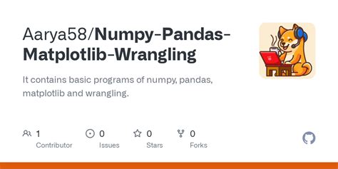 Github Aarya58numpy Pandas Matplotlib Wrangling It Contains Basic Programs Of Numpy Pandas