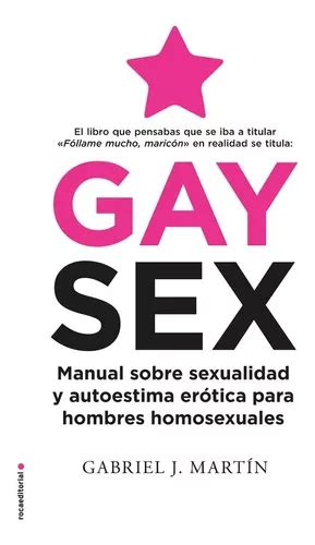 Libro Gay Sex Sobre Sexualidad Y Autoestima Gabriel Martin Env O Gratis
