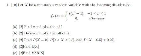 Solved Let X Be A Continuous Random Variable With Chegg