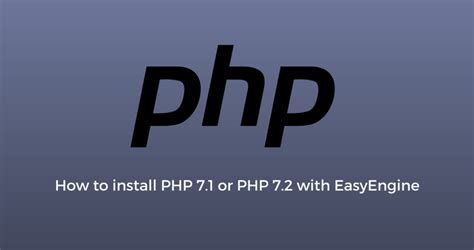 How To Install Php 71 Or Php 72 With Easyengine Virtubox