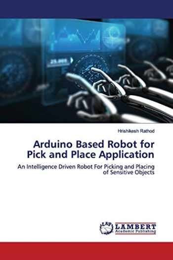 Arduino Based Robot For Pick And Place Application 9783330005983