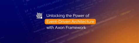 Unlocking The Power Of Event Driven Architecture With Axon Framework