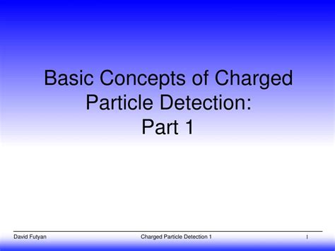 Ppt Basic Concepts Of Charged Particle Detection Part 1 Powerpoint Presentation Id 1586903