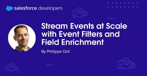 Salesforce Developers On Linkedin Stream Events At Scale With Event Filters And Field Enrichment