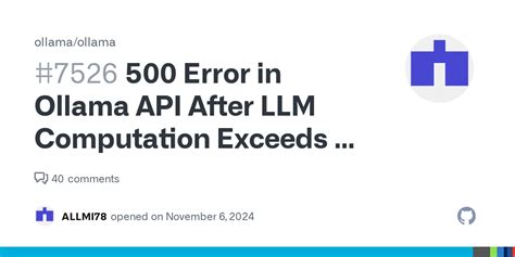 500 Error In Ollama Api After Llm Computation Exceeds 2 Minutes · Issue