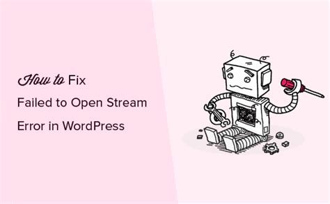 Comment Corriger Lerreur Wordpress Failed To Open Stream Échec De La Diffusion En Direct