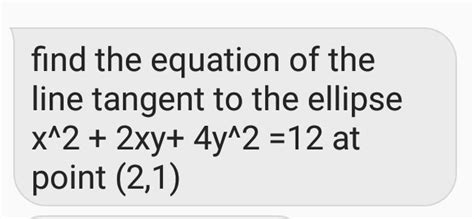 Solved Find The Equation Of The Line Tangent To The Ellipse Chegg Com