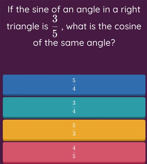 Solved If The Sine Of An Angle In A Right Triangle Is 3 5 What Is The Cosine Of The Same Angl