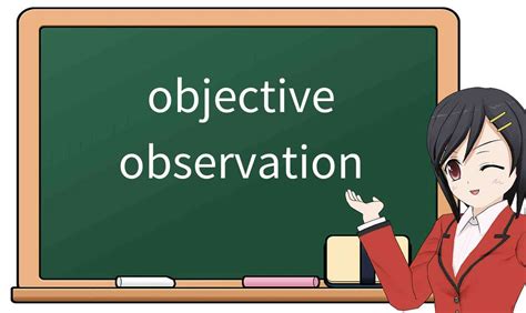 Explicación Detallada De “objective Observation” Significado Uso Ejemplos Cómo Recordarlo