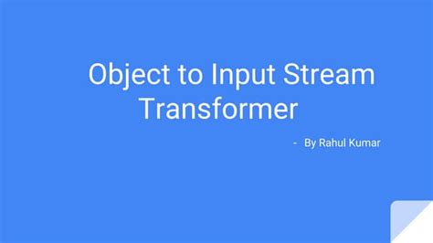 Object To Input Stream Transformer Ppt Object To Input Stream Transformer Ppt