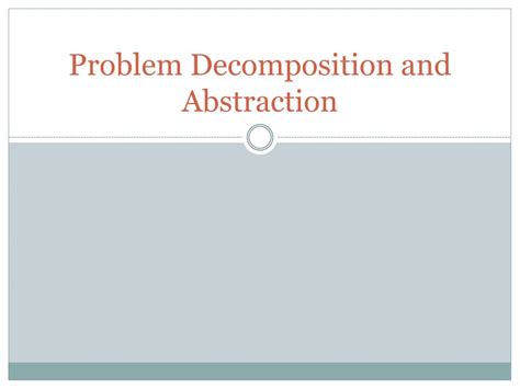 Ppt Problem Decomposition And Abstraction Powerpoint Presentation Free Download Id2140021