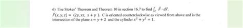 Solved 6 Use Stokes Theorem And Theorem 10 In Section 16 7