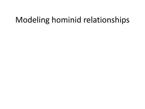 ppt modeling hominid relationships powerpoint presentation free