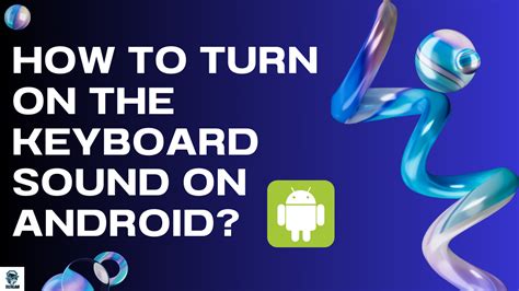 How To Turn On The Keyboard Sound On Android Techgam