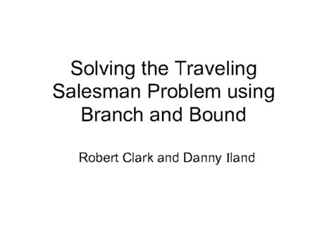 Pdf Solving The Traveling Salesman Problem Using Branch And Bound