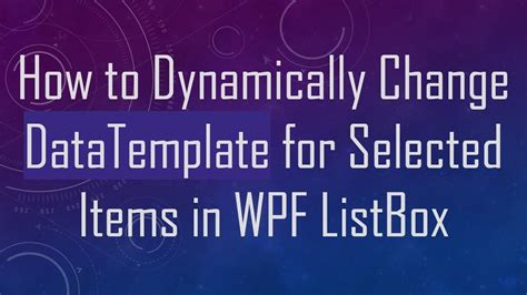 How To Dynamically Change DataTemplate For Selected Items In WPF ListBox YouTube