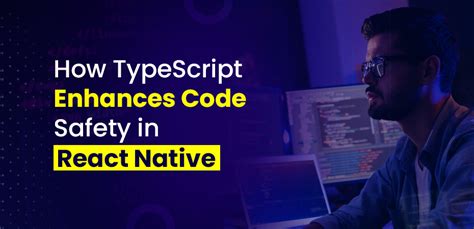 How Typescript Enhances Code Safety In React Native
