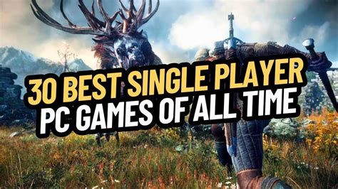 30 Best Single Player Games Pc Of All Time Youtube