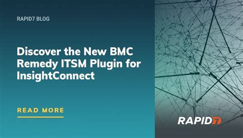BMC Remedy ITSM Automation Plugin For Rapid7 InsightConnect Rapid7 Blog